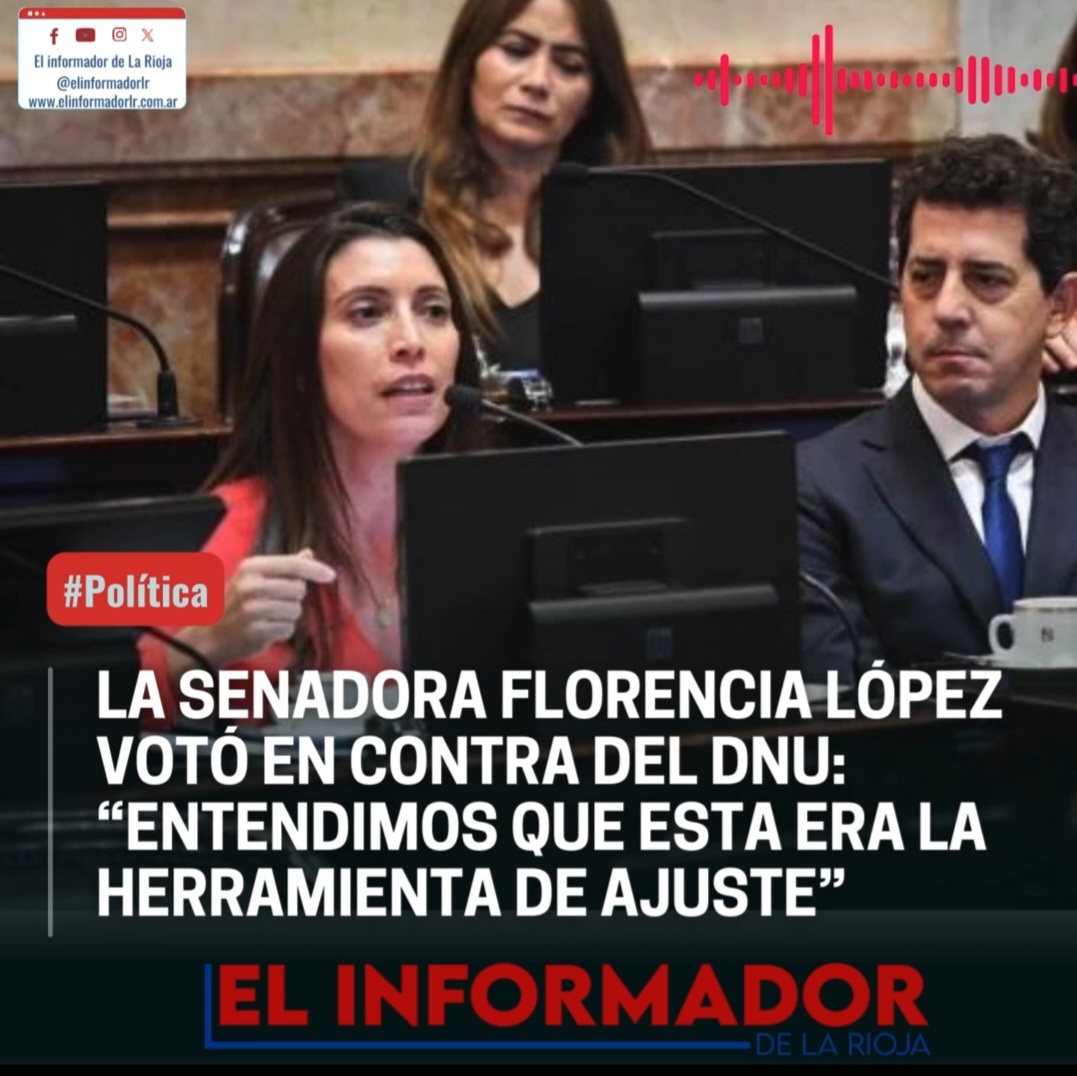LA SENADORA FLORENCIA LÓPEZ VOTÓ EN CONTRA DEL DNU: "ENTENDIMOS QUE ...